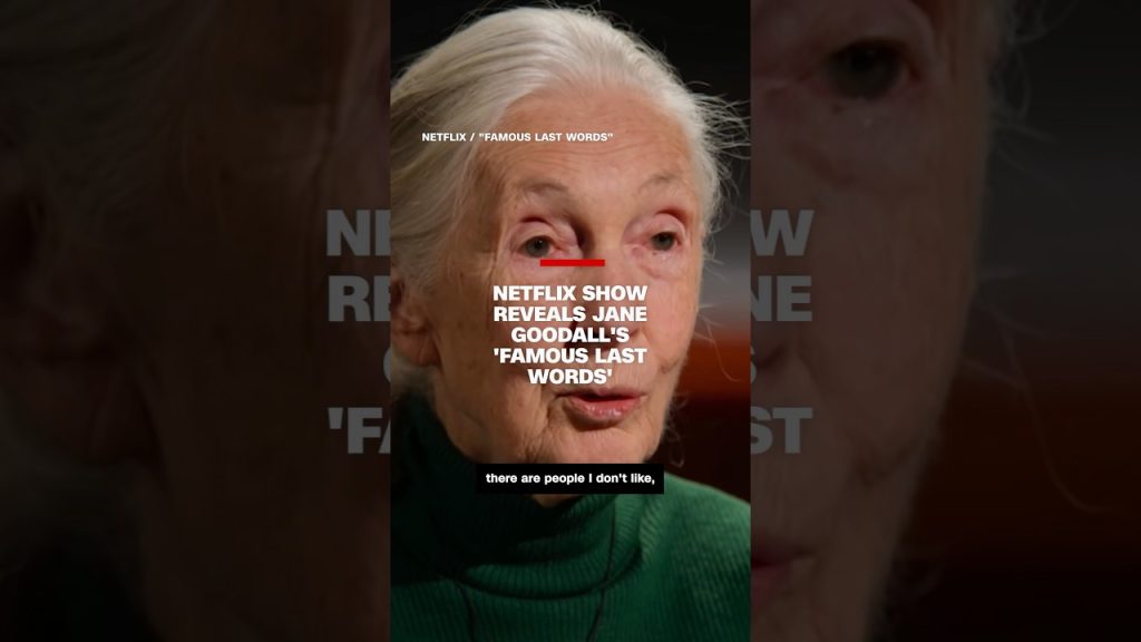 Netflix show reveals Jane Goodall’s ‘Famous Last Words’ – The Front ...